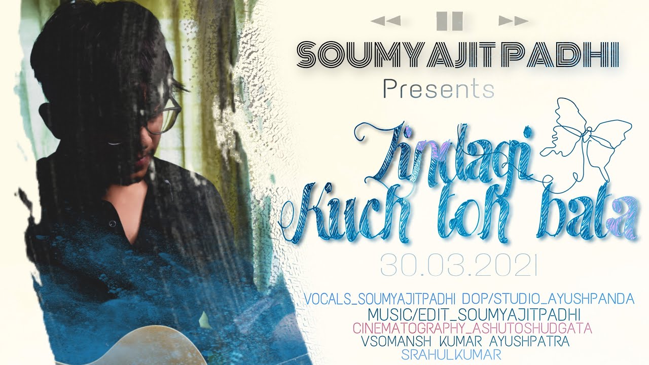 Zindagi kuch toh bata | SOUMYAJIT PADHI | Song Cover - YouTube
