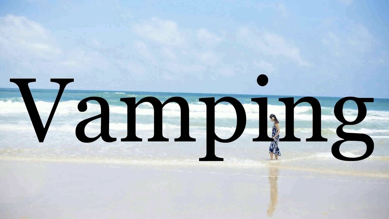 How To Pronounce Vamping🌈🌈🌈🌈🌈🌈Pronunciation Of Vamping - YouTube
