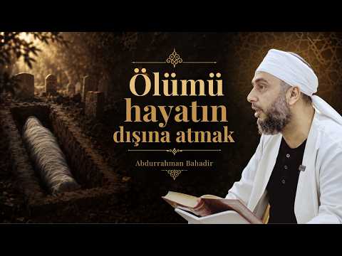 Ölümü hayatın dışına atmak