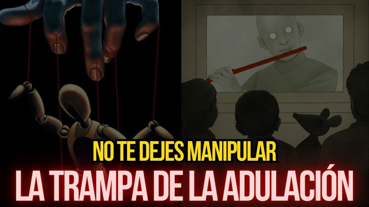 La Trampa de la Adulación: ¿Cómo Identificarla y Combatirla? - YouTube