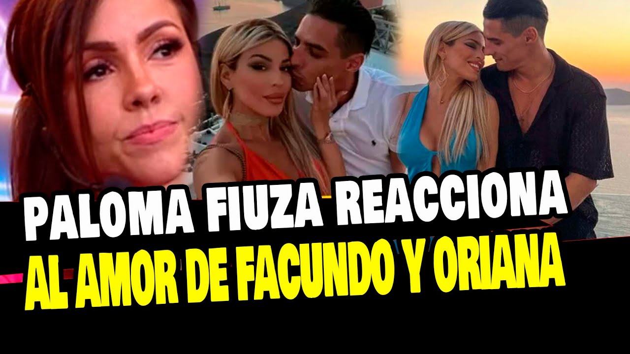 PALOMA FIUZA REACCIONA AL ROMANCE DE FACUNDO GONZALEZ Y ORIANA MARZOLI - YouTube
