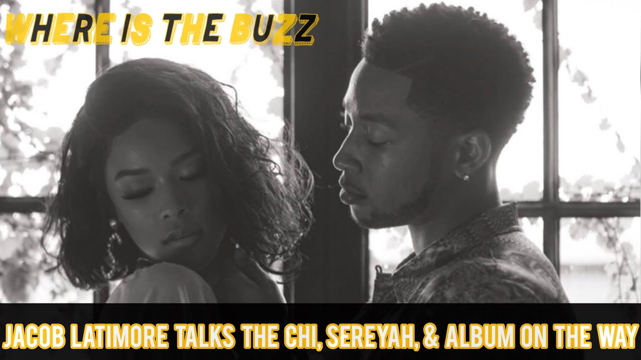 JACOB LATIMORE TALKS THE CHI, SERAYAH, & ALBUM ON THE WAY - YouTube