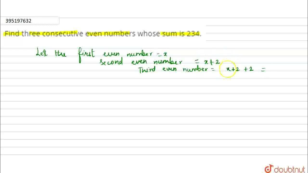 Find three consecutive even numbers whose sum is 234. | CLASS 8 ...