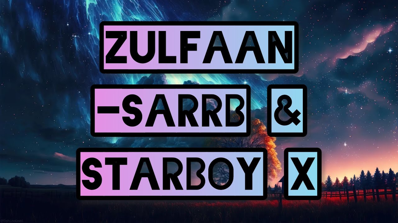 ZULFAAN - Sarrb & Starboy X (slowed + reverb) - YouTube