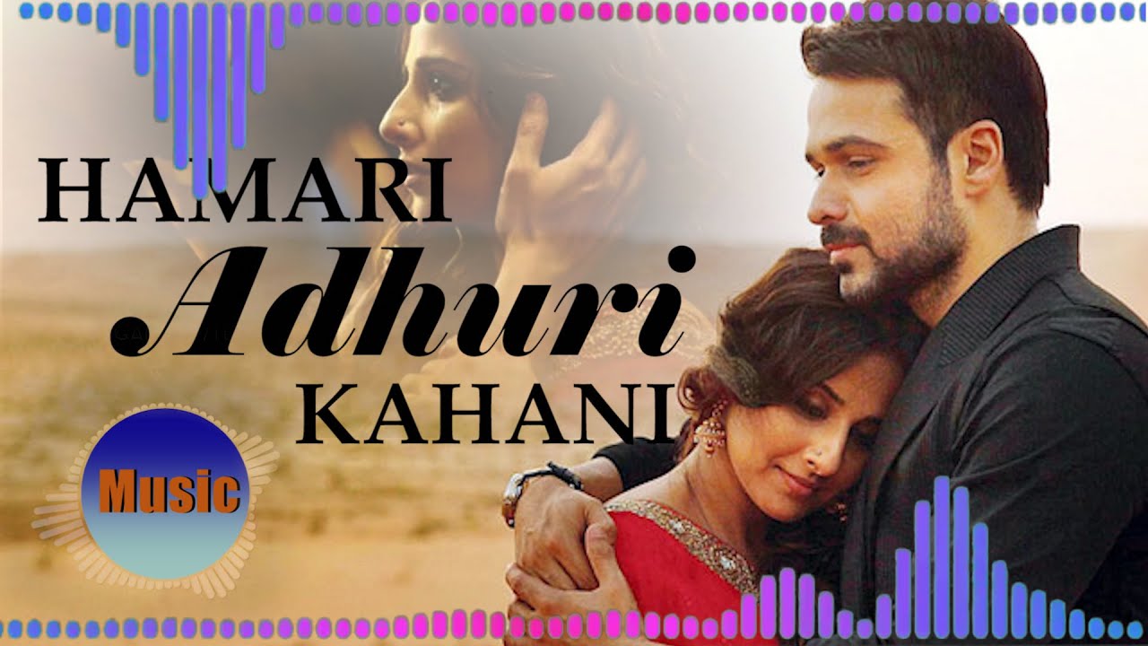 Hamari Adhuri Kahani | Hamari Adhuri Kahani|Emraan Hashmi,Vidya ...