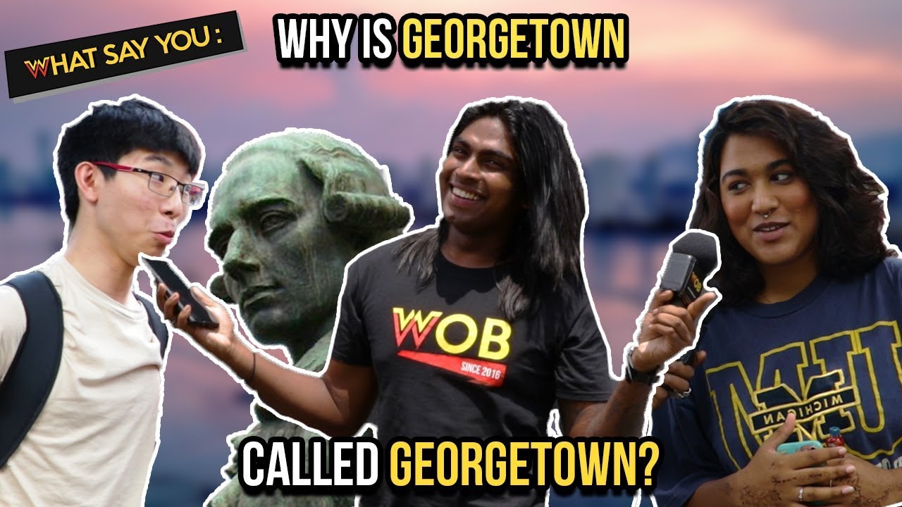 What Say You: Why is Georgetown Called Georgetown? - YouTube