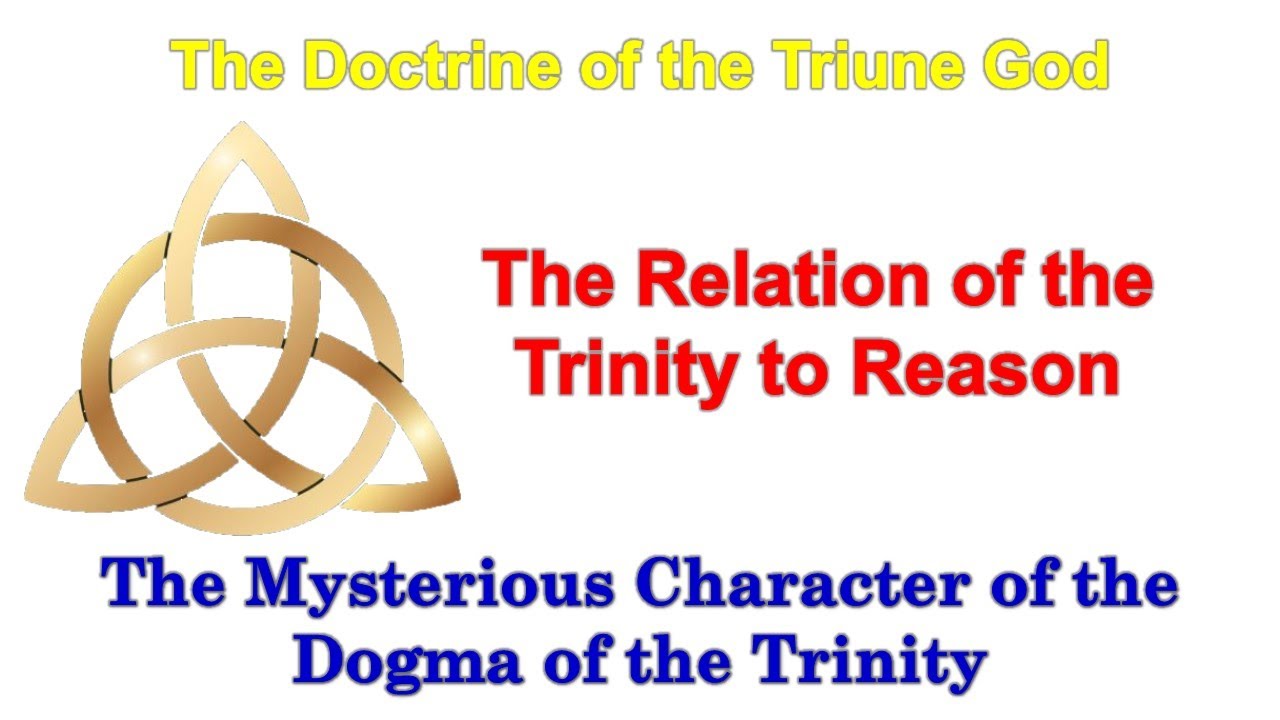 The Relation of the Trinity to Reason: The Mysterious Character of the Dogma of Trinity - YouTube