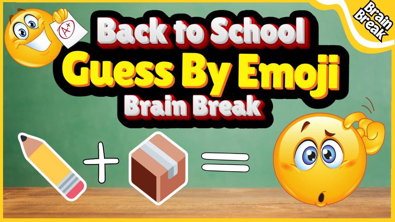 Back to School Guess By emoji | Brain Break | Brain Breaks for kids ...