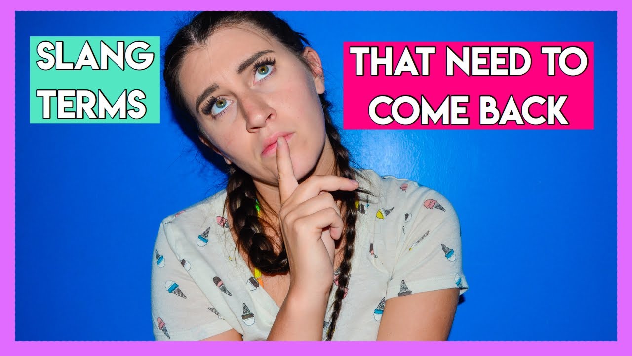 SLANG TERMS THAT NEED TO COME BACK YouTube slang-terms-that-need-to-come-back-youtube