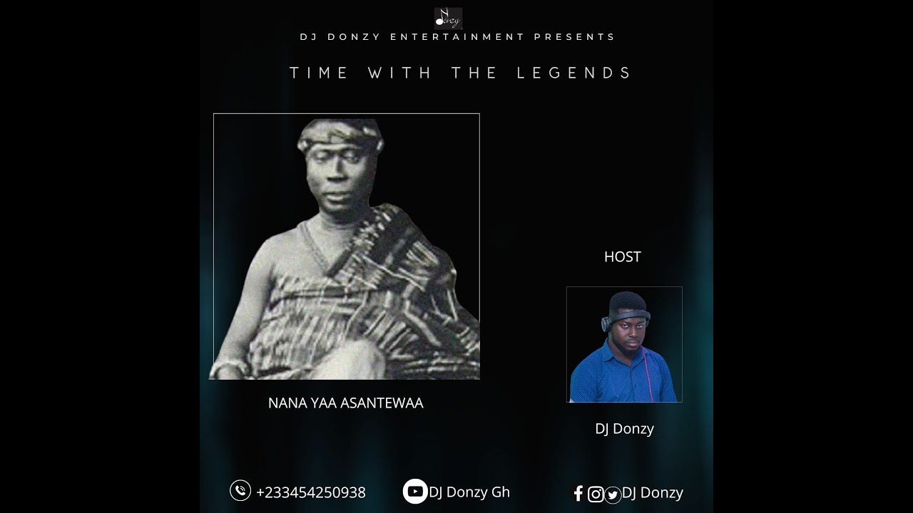 Time With The Legends By DJ Donzy Talking About Nana Yaa Asantewaa ...