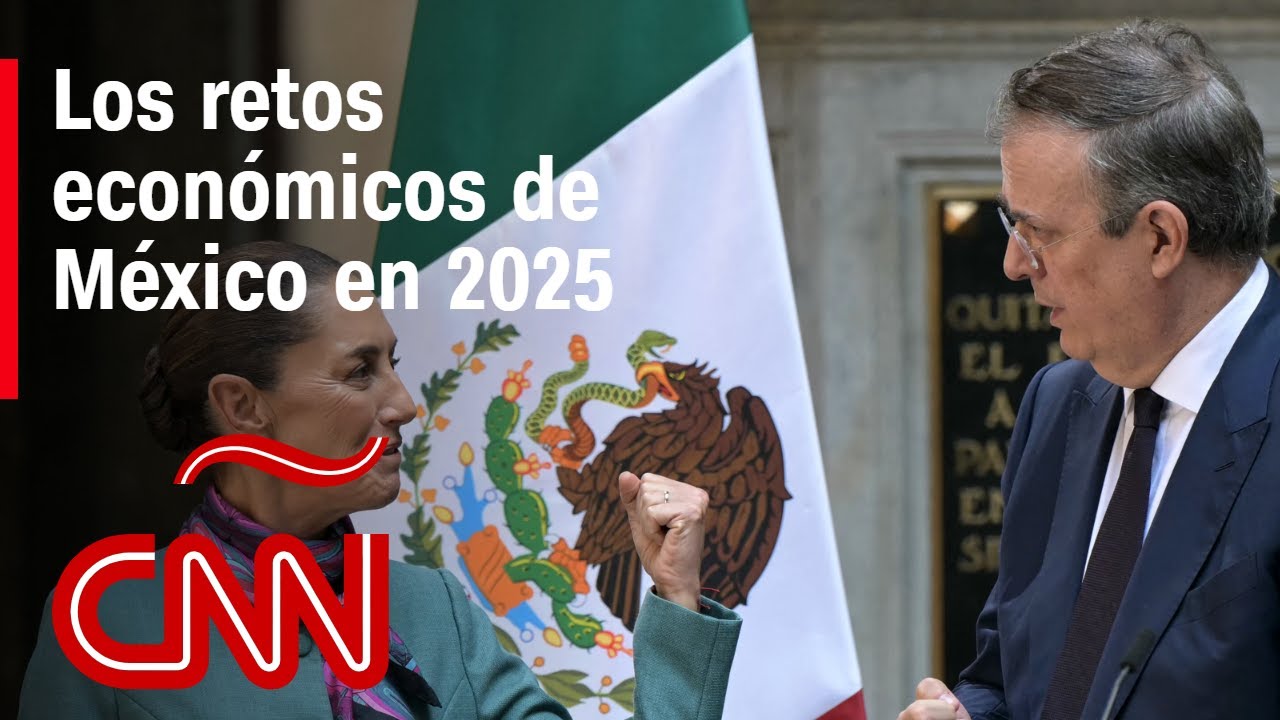 Los retos económicos de México y el mundo para 2025 - YouTube