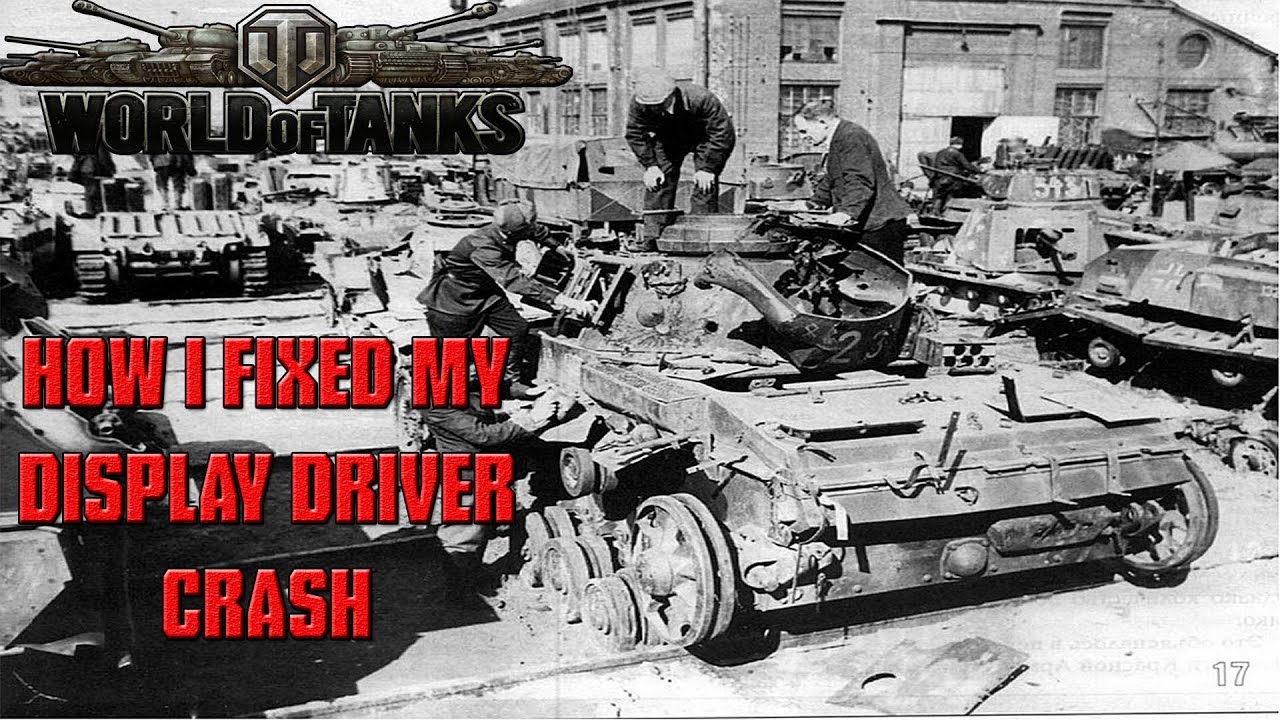 World Of Tanks| How I fixed MY Display driver Crash - YouTube