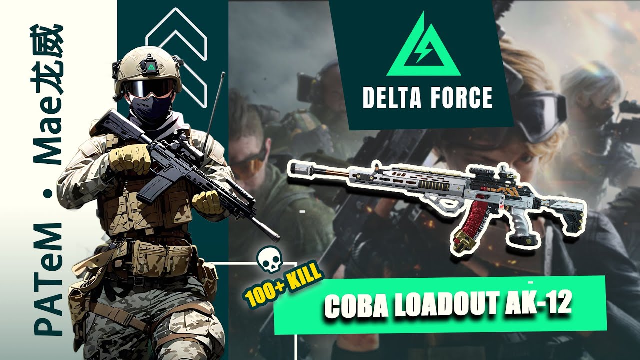 COBA LOADOUT AK-12!! 100+ KILL!! - DELTA FORCE - YouTube