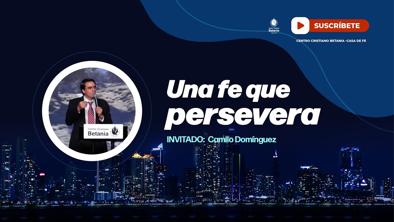 Una fe que persevera - Camilo Domínguez - YouTube