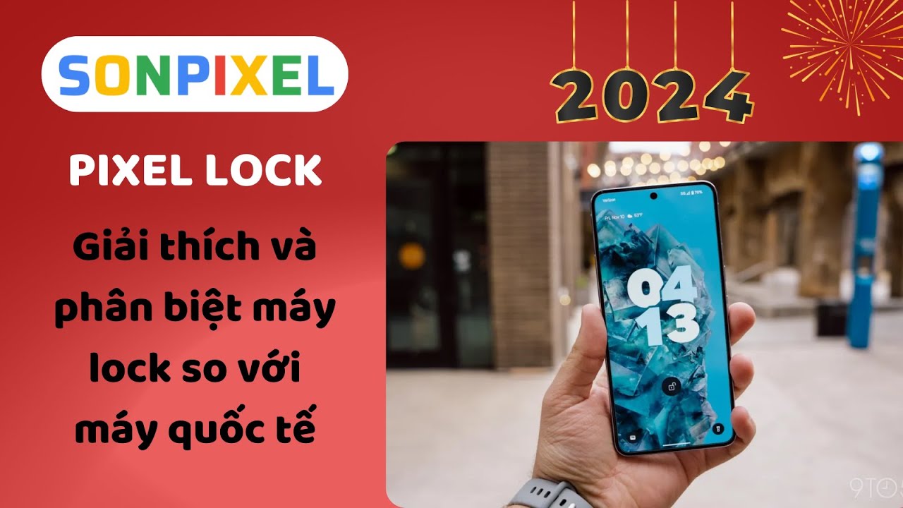 Điện thoại Google Pixel lock là gì? Cách phân biệt máy lock và máy quốc tế! | SonPixel - YouTube