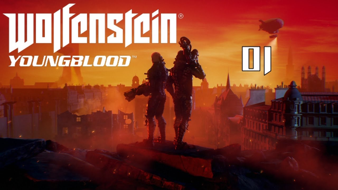 WOLFENSTEIN: YOUNGBLOOD 🐺 [01] - Jess & Soph | Let's Play Wolfenstein ...