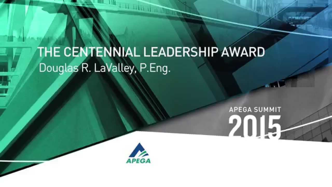 2015 Centennial Leadership Summit Award - Douglas R. LaValley, P.Eng ...