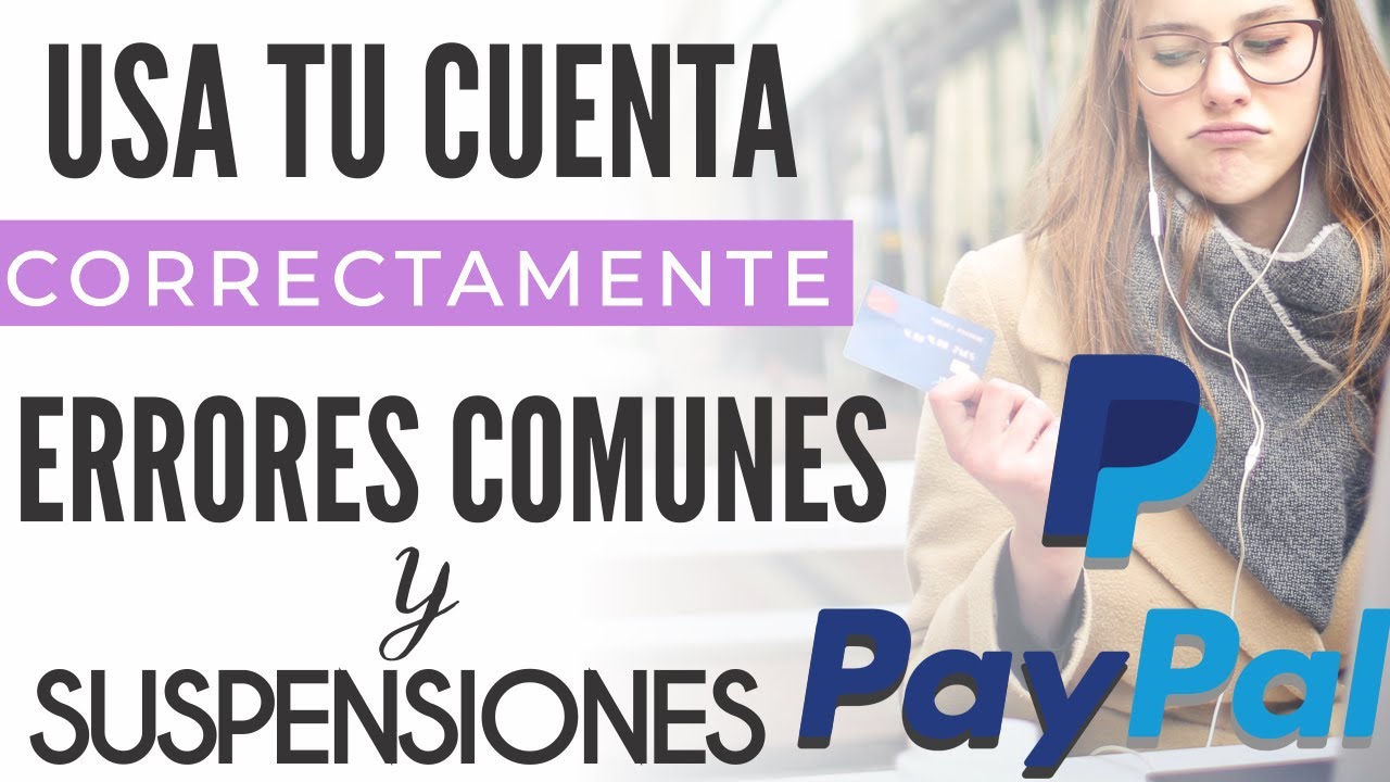 POR QUÉ BLOQUEARON MI CUENTA PAYPAL? || ERRORES COMUNES Y SUSPENSIONES ...