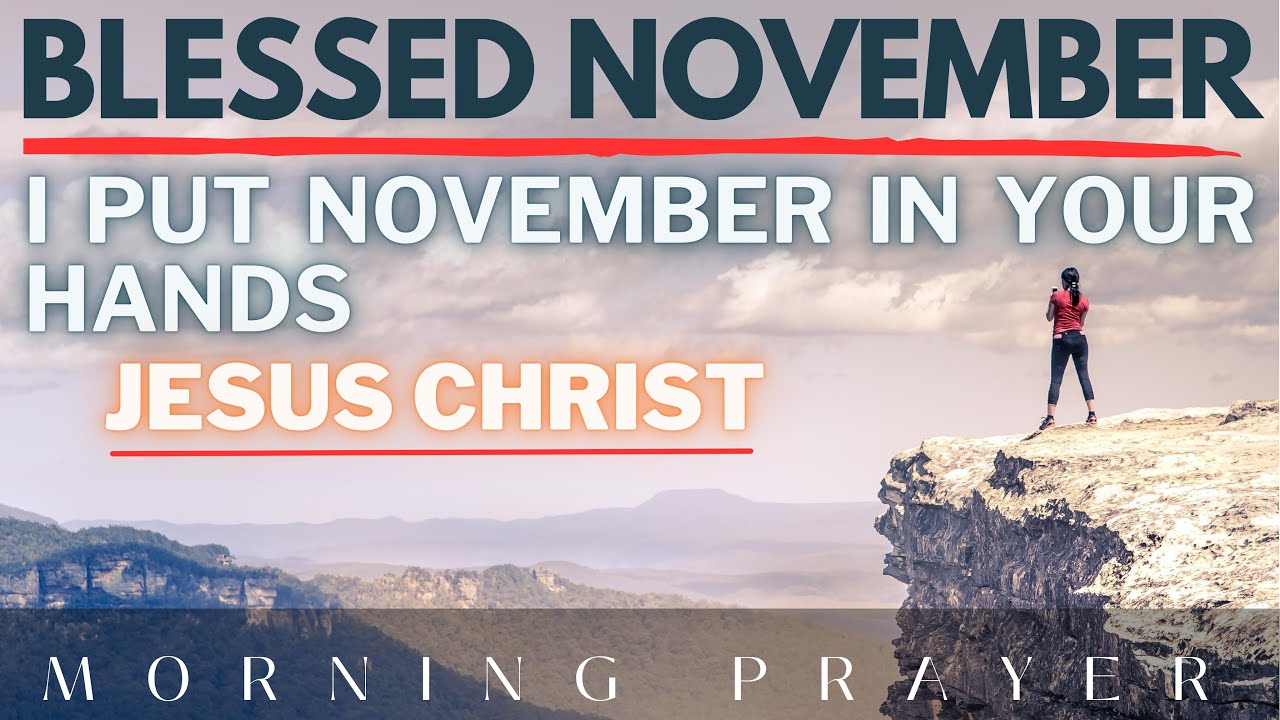 I Put November in your Hands Jesus | November Blessings| God | Morning ...