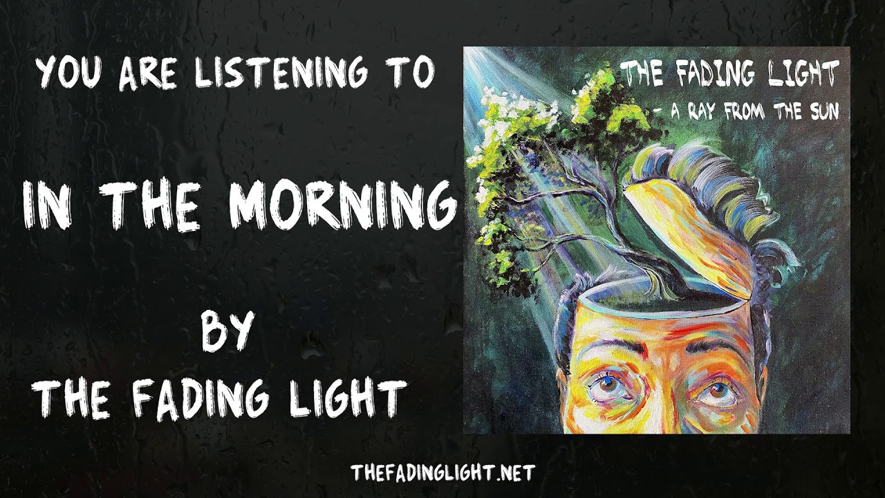 THE FADING LIGHT - In The Morning (Official Album Stream) - YouTube