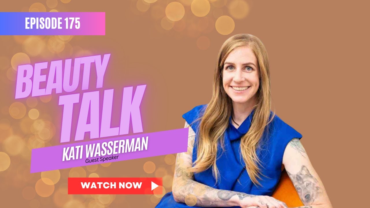 The Secret to Flawless Skin: Kati Wasserman’s Expert Insights: Episode ...