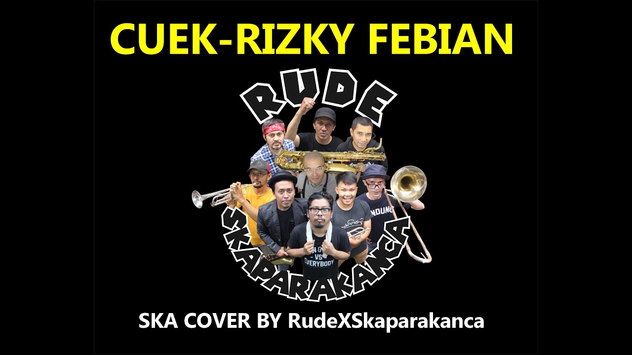 CUEK - RIZKY FEBIAN SKA COVER BY Rude Skaparakanca #cuek #rizkyfebian # ...