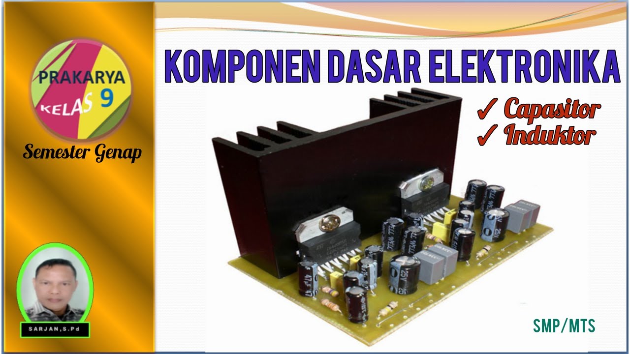 PRAKARYA KELAS 9. KOMPONEN DASAR ELEKTRONIKA BAGIAN 2. SARJAN,SPd - YouTube