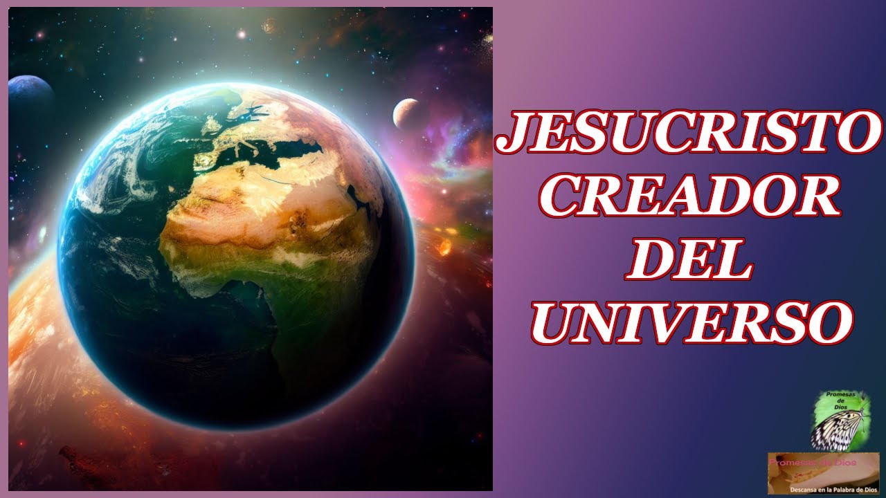 Jesucristo creador del universo. - YouTube