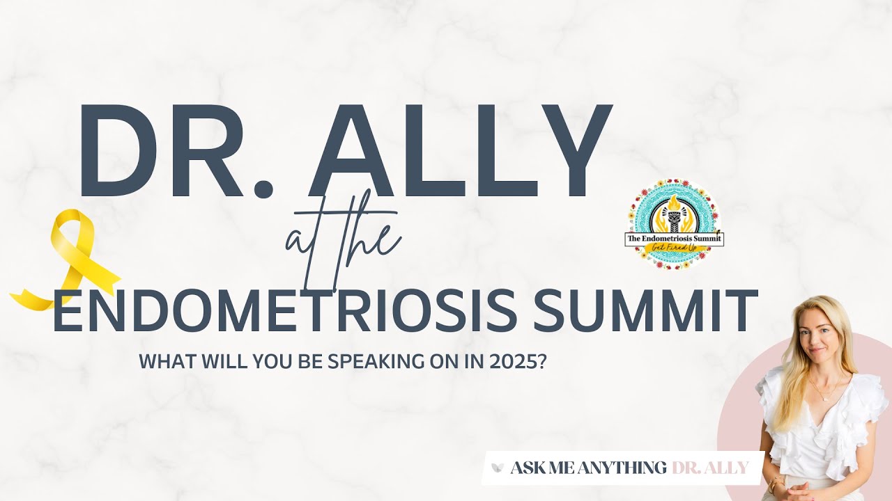 AMA Dr. Ally | Dr. Ally Speaking at the 2025 Endometriosis Summit - YouTube