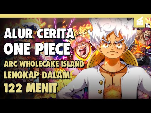 Misi Penghancuran Sang Yonko!! SELURUH ALUR CERITA ONE PIECE ARC WHOLE CAKE ISLAND Lengkap 122 MENIT