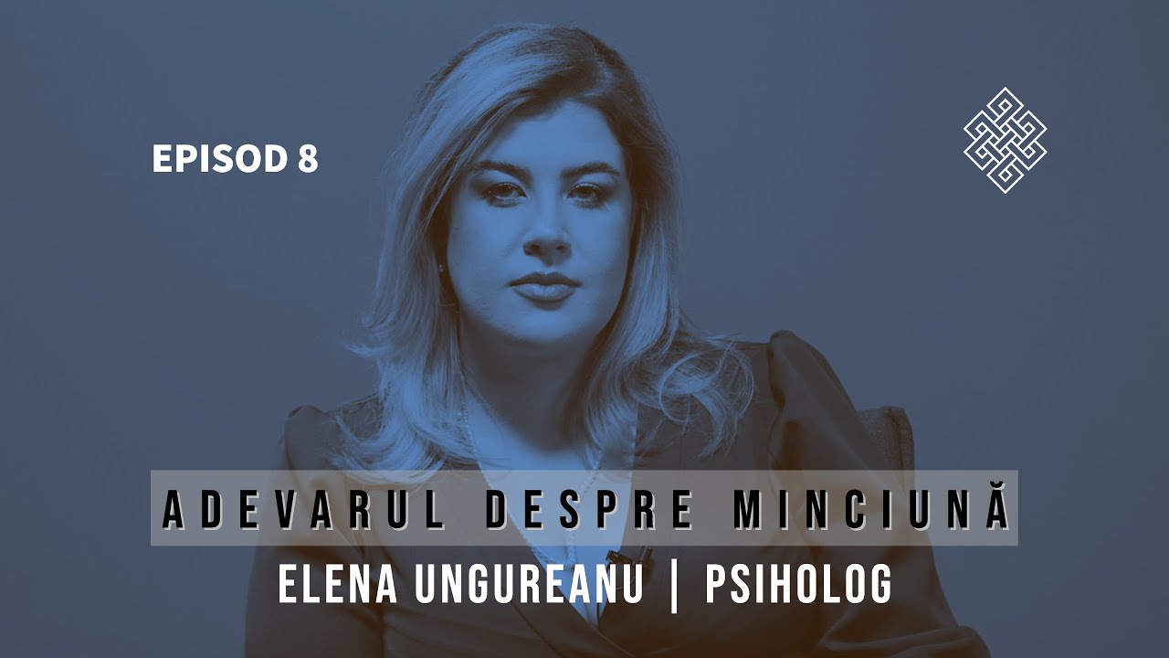 Adevărul despre minciună cu Elena Ungureanu | Psiholog, Sezon 1, Episod ...