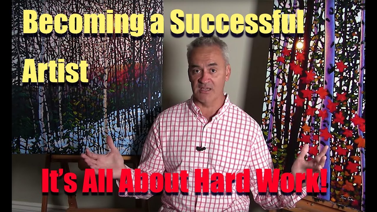 Becoming a Successful Artist... It's all about Hard Work, - YouTube