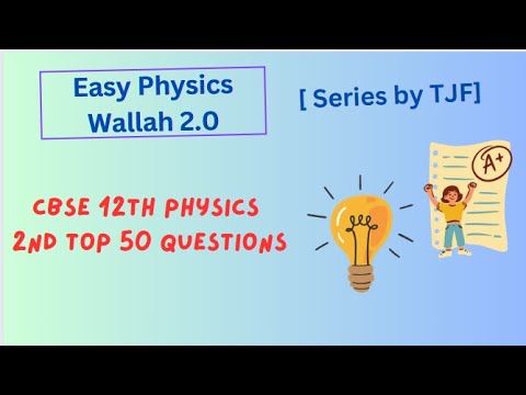 CBSE Physics Top 50 Questions Part1- 2nd Book by Easy physics wallah ...