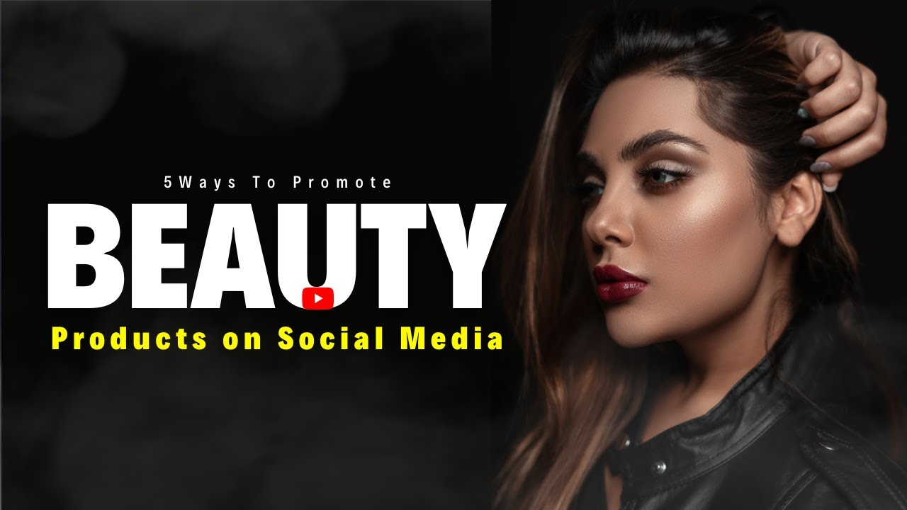 5 Ways to promote beauty products on Social Media | Centaur Interactive - YouTube