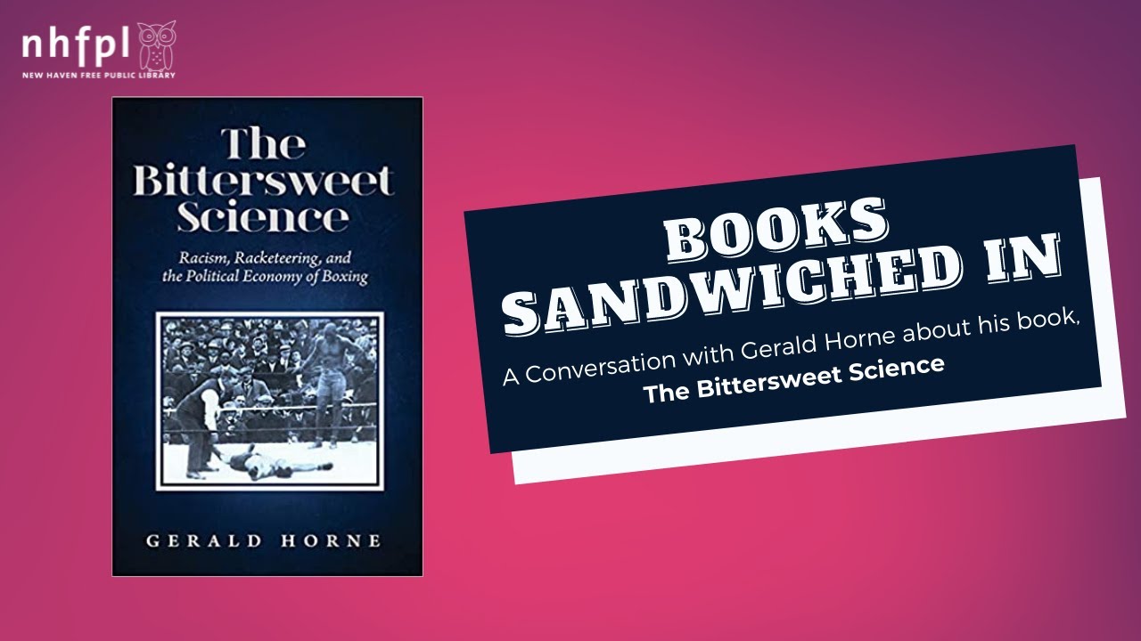 Books Sandwiched In w/Dr. Gerald Horne - The Bittersweet Science - YouTube