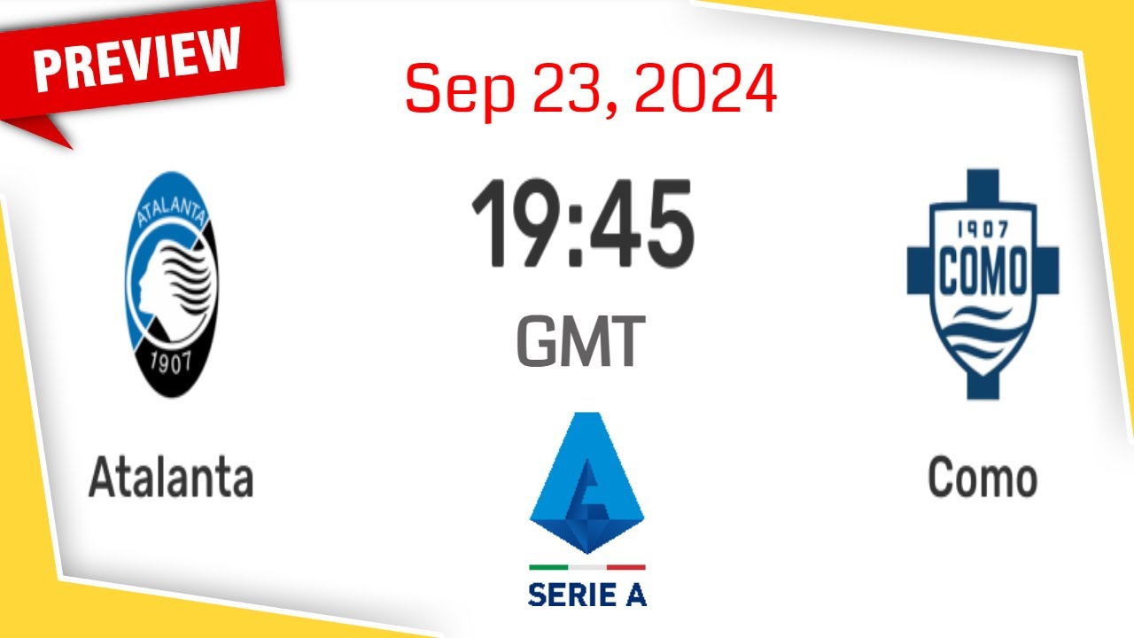 Serie A | Atalanta BC vs Como - prediction, team news, lineups ...