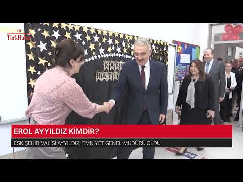 EMNİYET GENEL MÜDÜRLÜĞÜNE EROL AYYILDIZ ATANDI