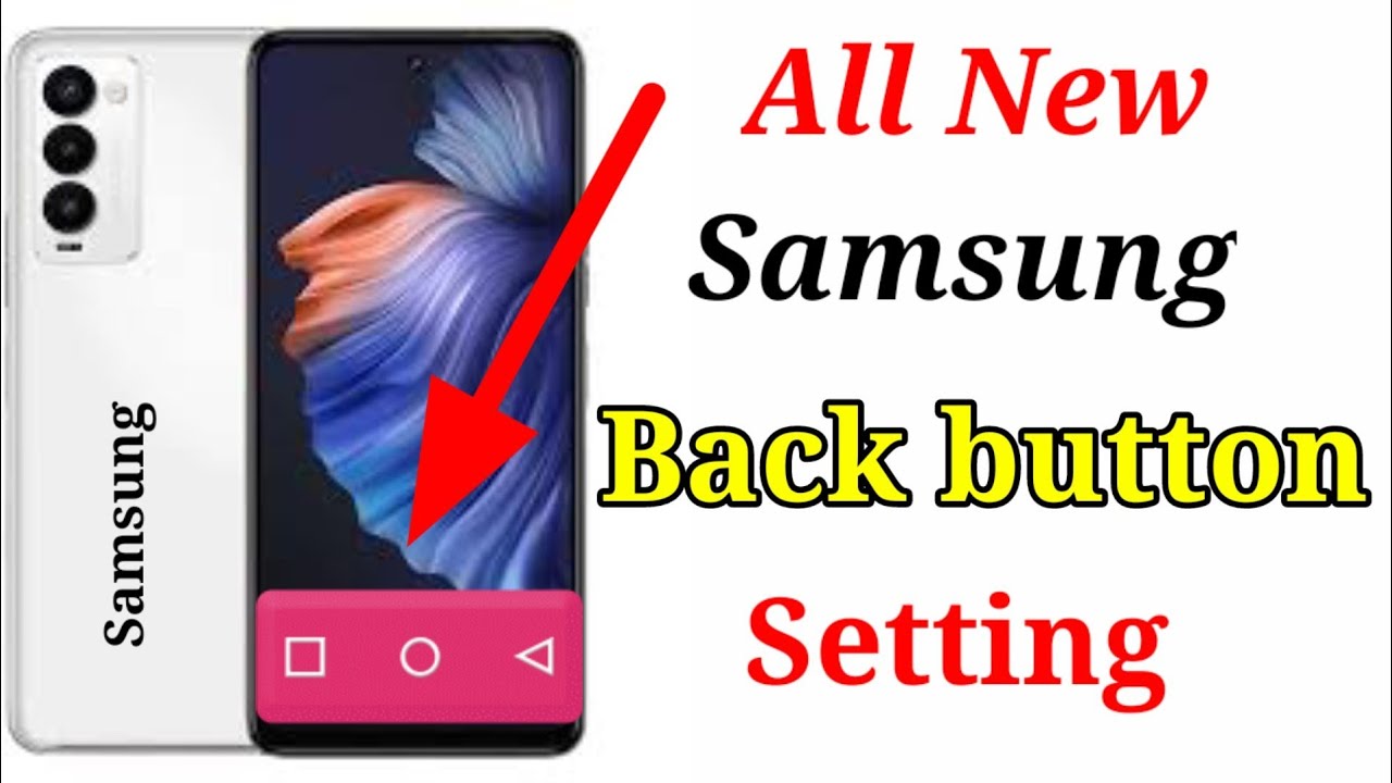 All Samsung Phones Back Button Setting/Make Mobile Navigation Button ...