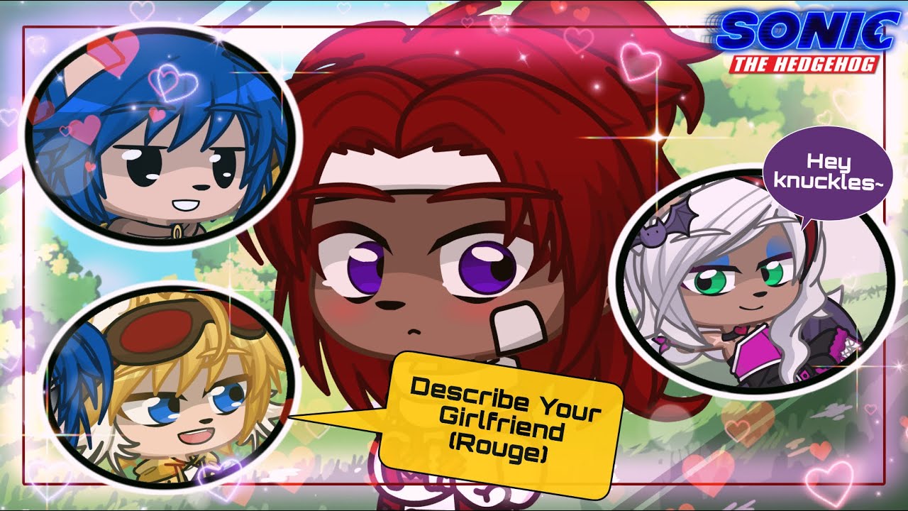 Describe Your Girlfriend ~ Gacha + Sonic ~ (Knuckles X Rouge) - YouTube
