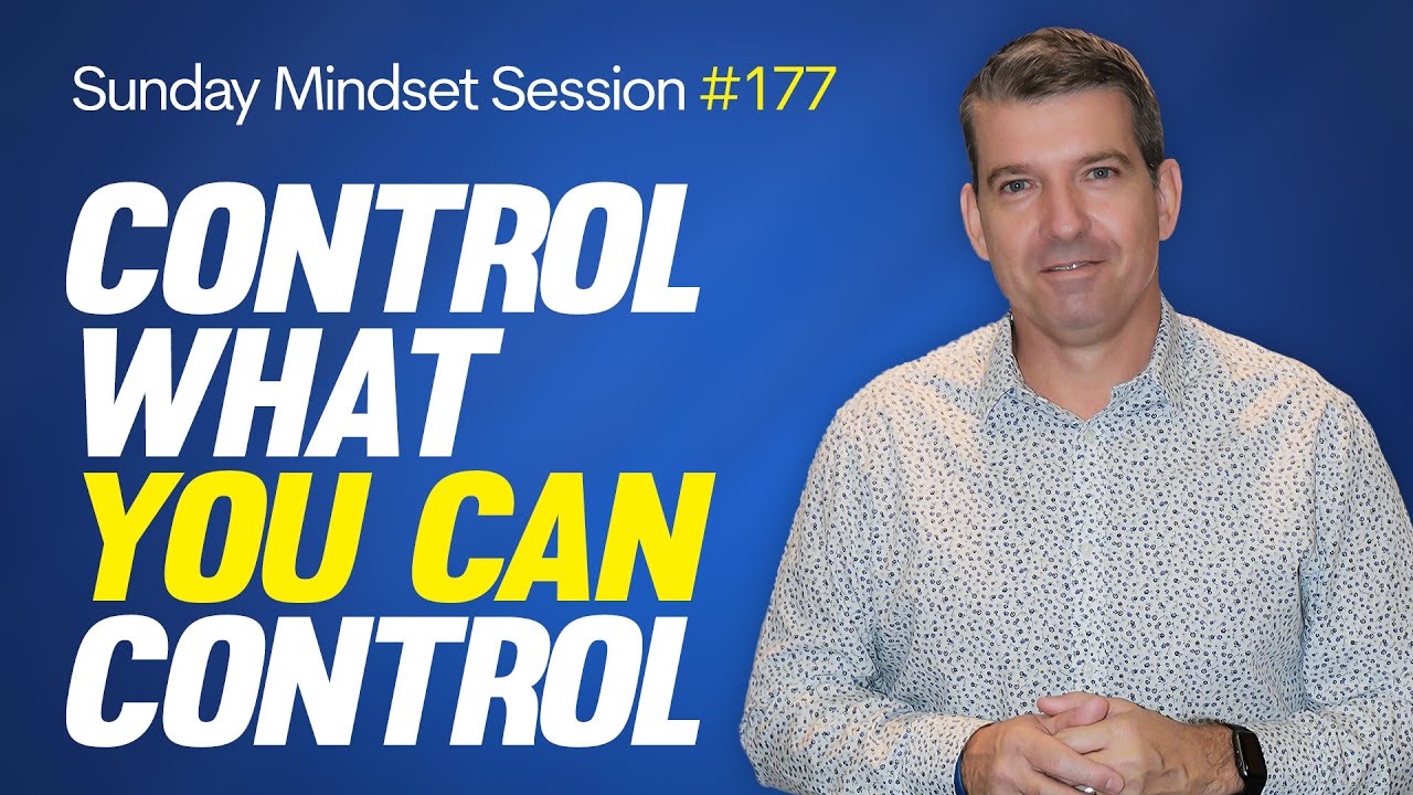 Sunday Mindset Session 177 : Control What You Can Control - YouTube