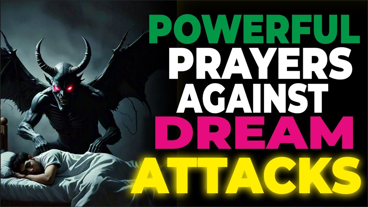 Powerful Prayers Against Dream Attacks | Spiritual Warfare Prayers - YouTube