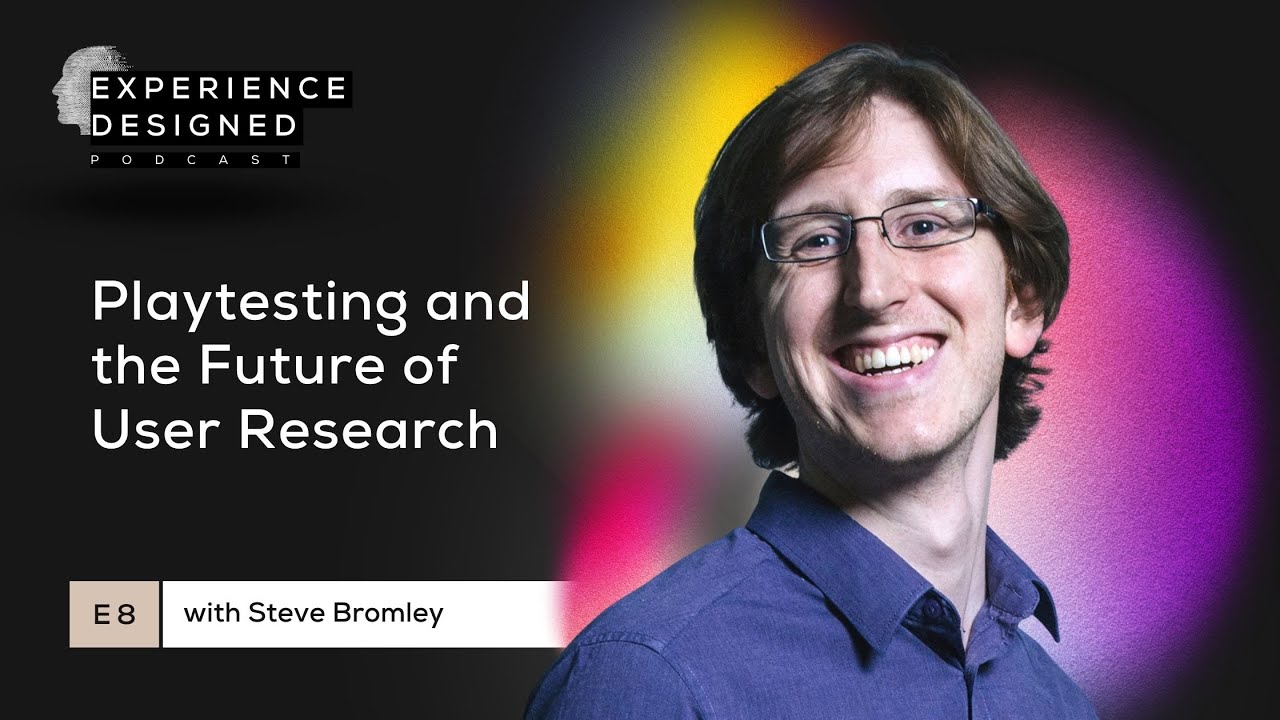Playtesting and the Future of UX Research with Steve Bromley ...