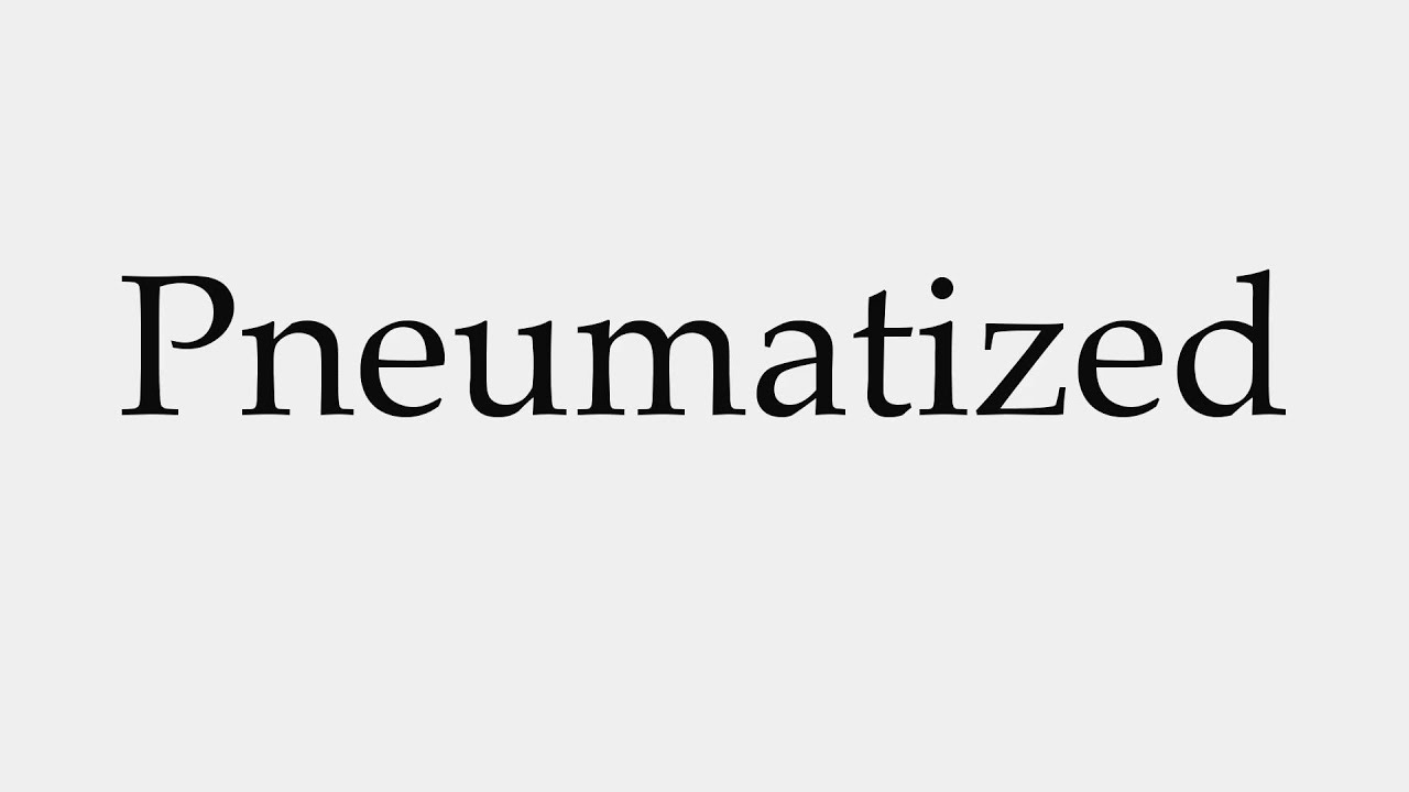 How to Pronounce Pneumatized - YouTube