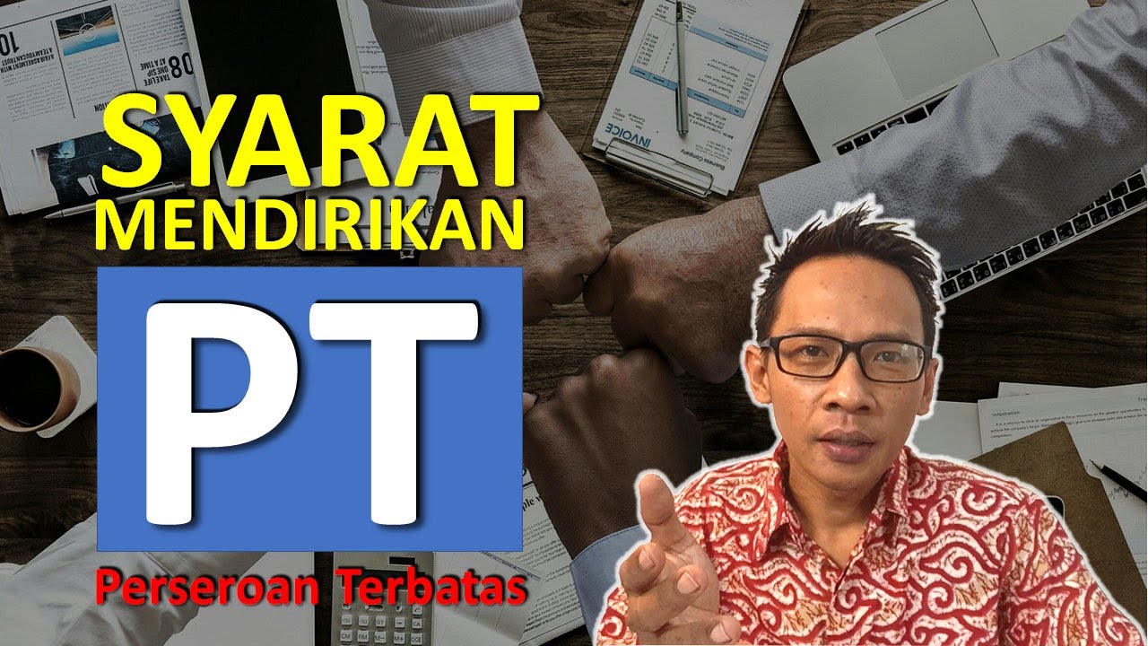 Syarat Mendirikan Perusahaan PT (Perseroan Terbatas) - YouTube