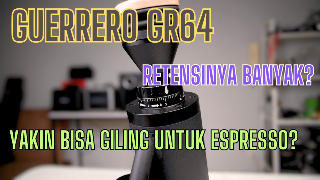 UPDATE & TIPS GRINDER GUERRERO GR64. BUAT ESPRESSO CAKEP BANGET & MINIM ...