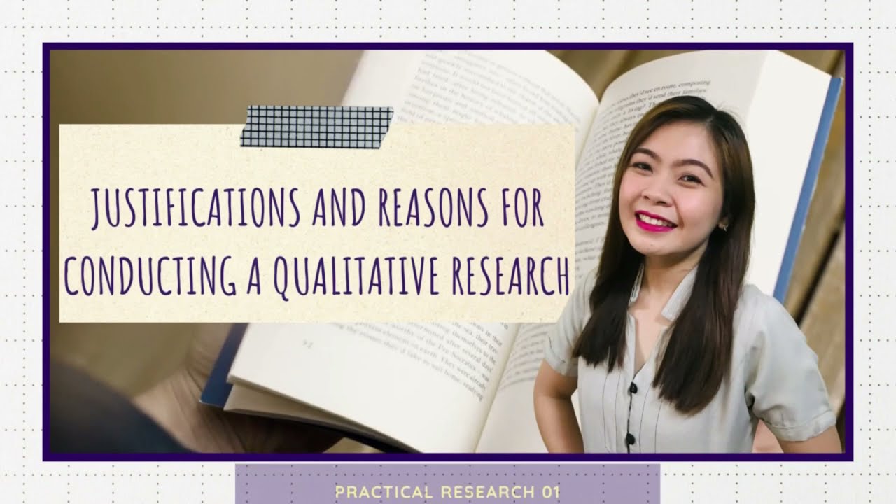 Justification and Reasons for Conducting a Qualitative Research - YouTube