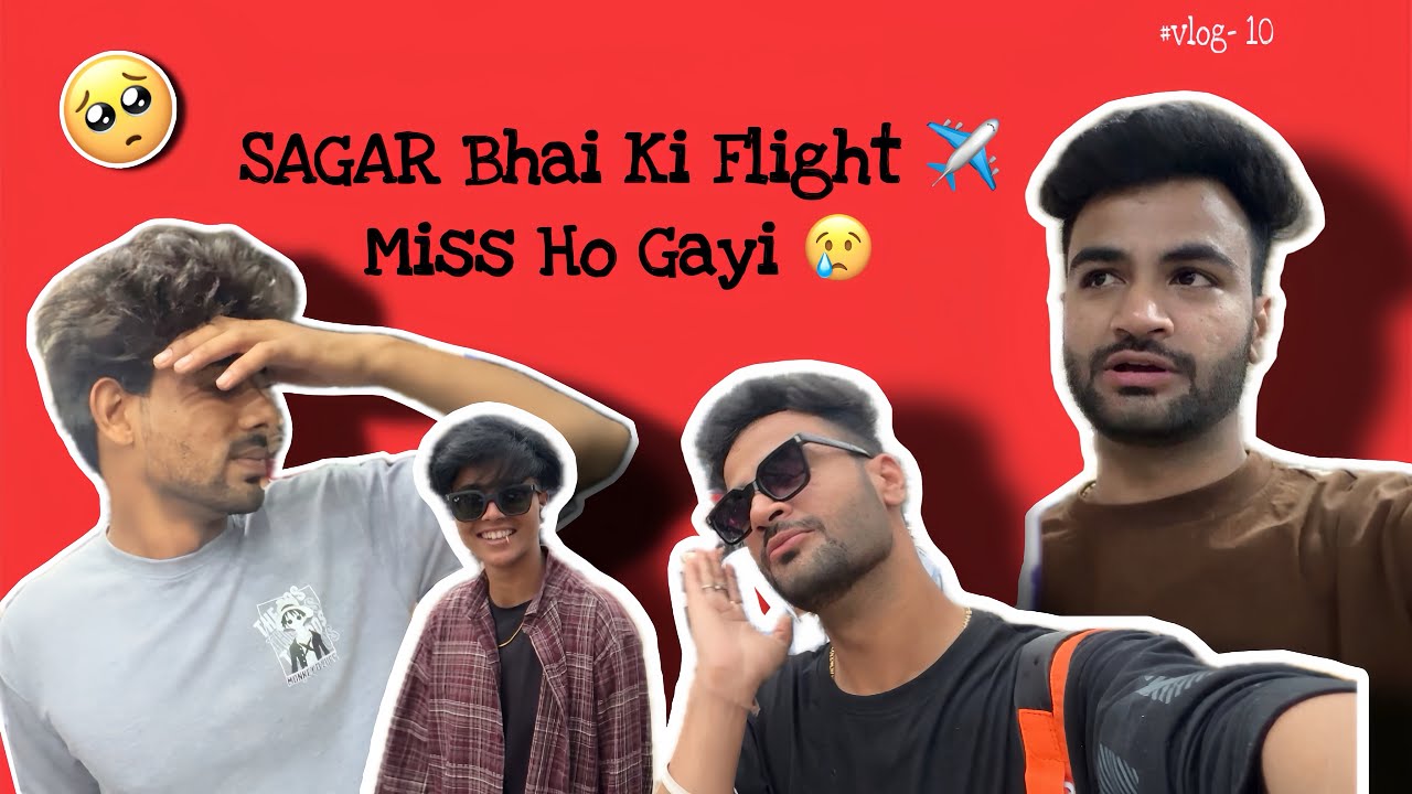 Sagar Bhai Ki Flight ️ Miss Ho Gayi 😢 || Kaha Ja Rahe Hum Ghumne 😍 ...