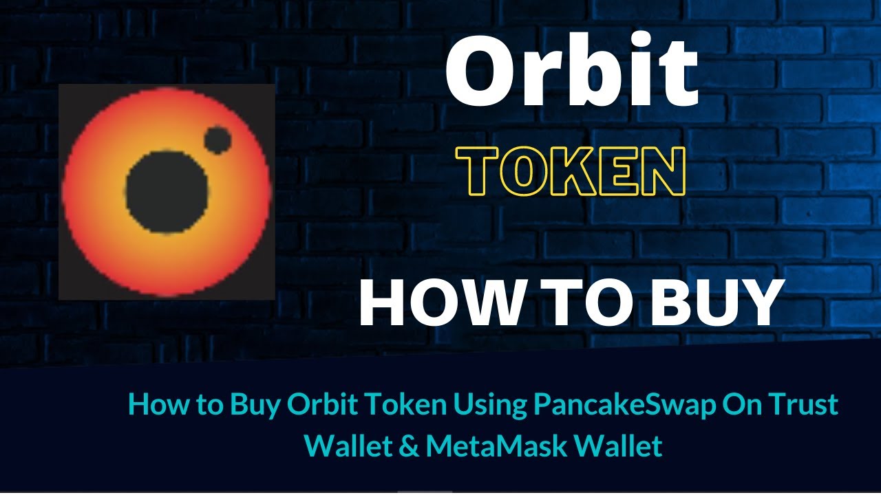 How to Buy Orbit Token (ORBIT) Using PancakeSwap On Trust Wallet OR ...
