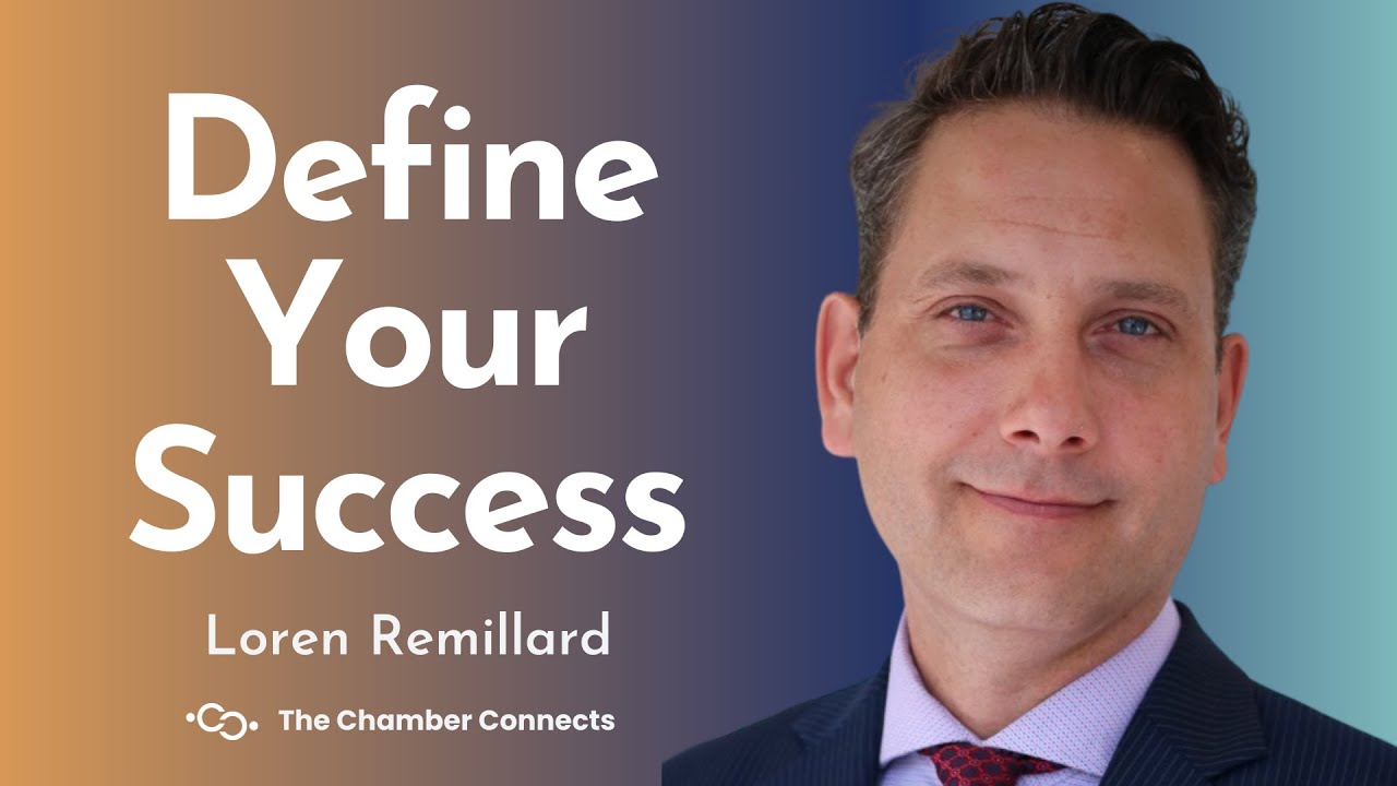 Loren Remillard: Define Your Success | The Chamber Connects Podcast #1 ...