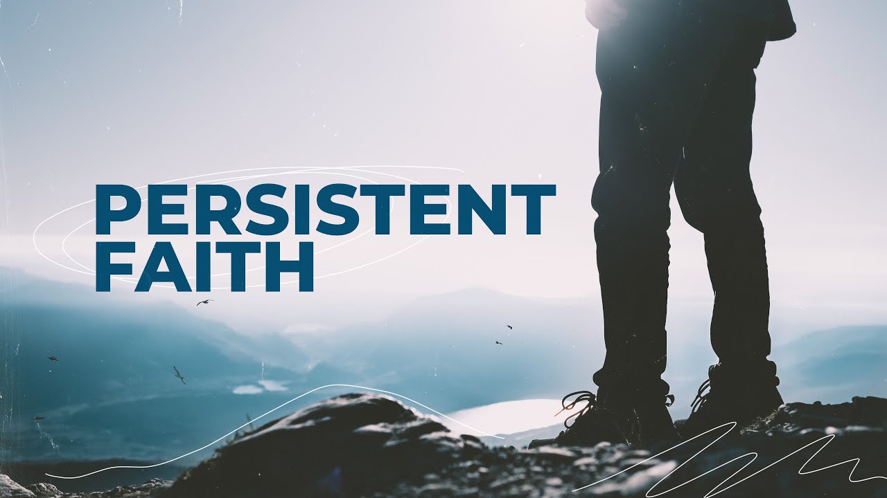 Persistent Faith (7/28/24) - YouTube